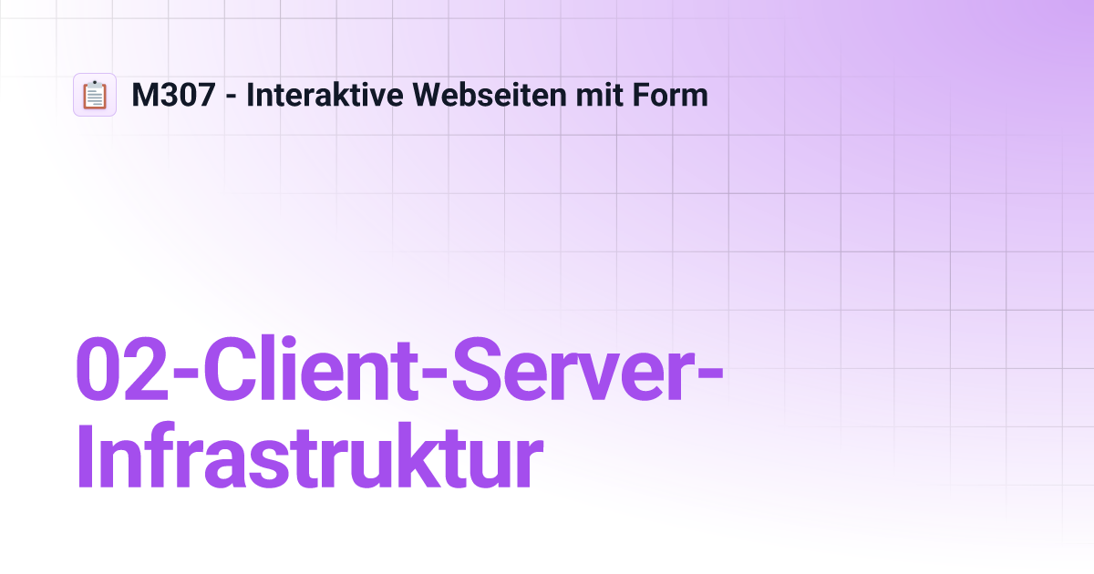 02-Client-Server-Infrastruktur | M307 - Interaktive Webseiten mit Form